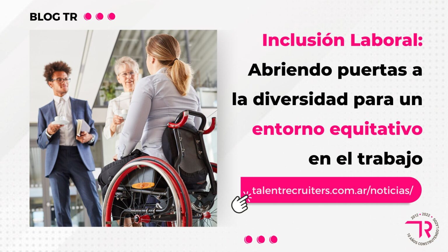 Inclusión Laboral: Abriendo puertas a la diversidad para un entorno ...